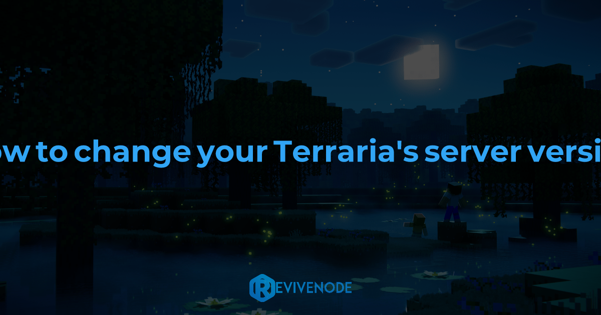 How to change your Terraria's server version | Revivenode